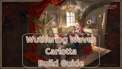 Wuthering Waves Carlotta Build: Best Weapons, Echoes and Teams!